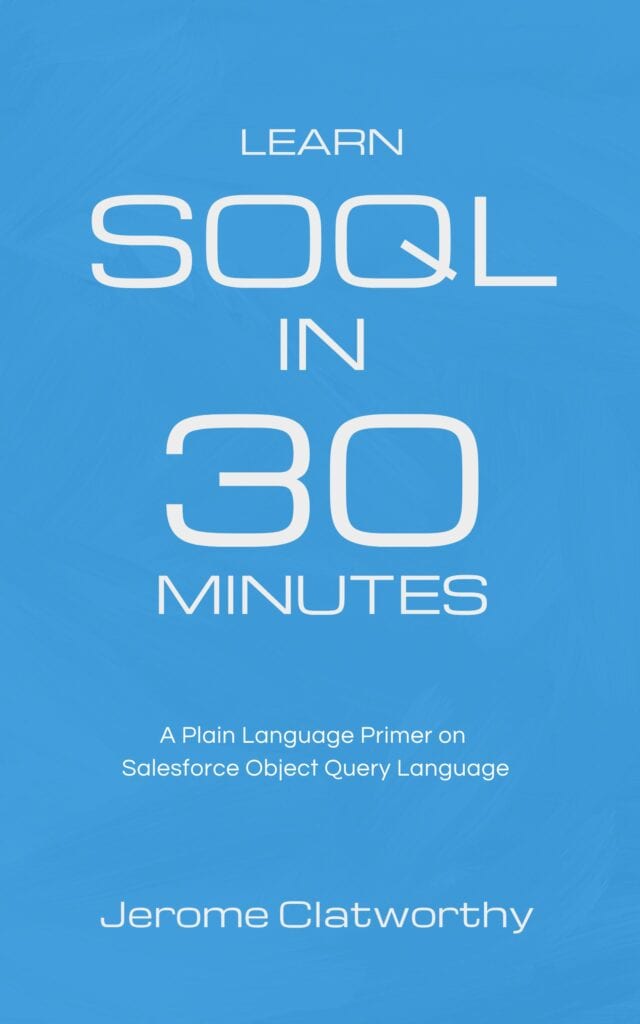 Learn SOQL In 30 Minutes